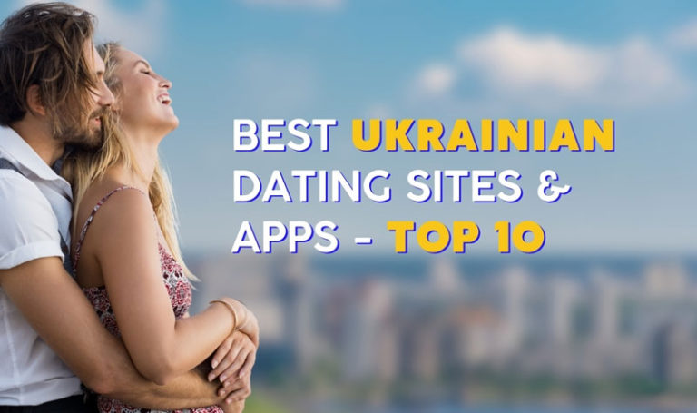 10 Best Ukrainian Dating Sites—Meet Ukrainian Women Online